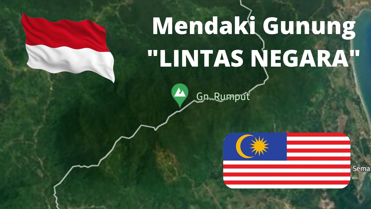 Pendakian Gunung Lintas Negara - Mt. Rumput Puncak "KANYI" Naik dari ...
