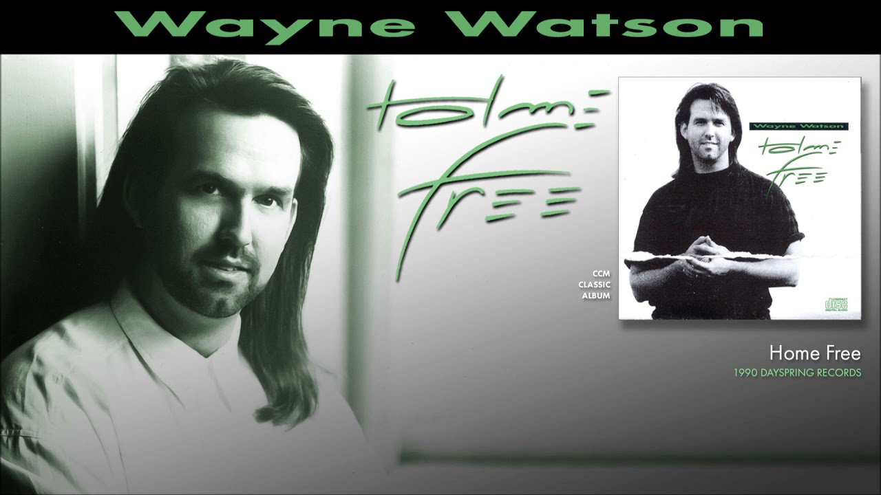 Wayne Watson - Home Free - YouTube