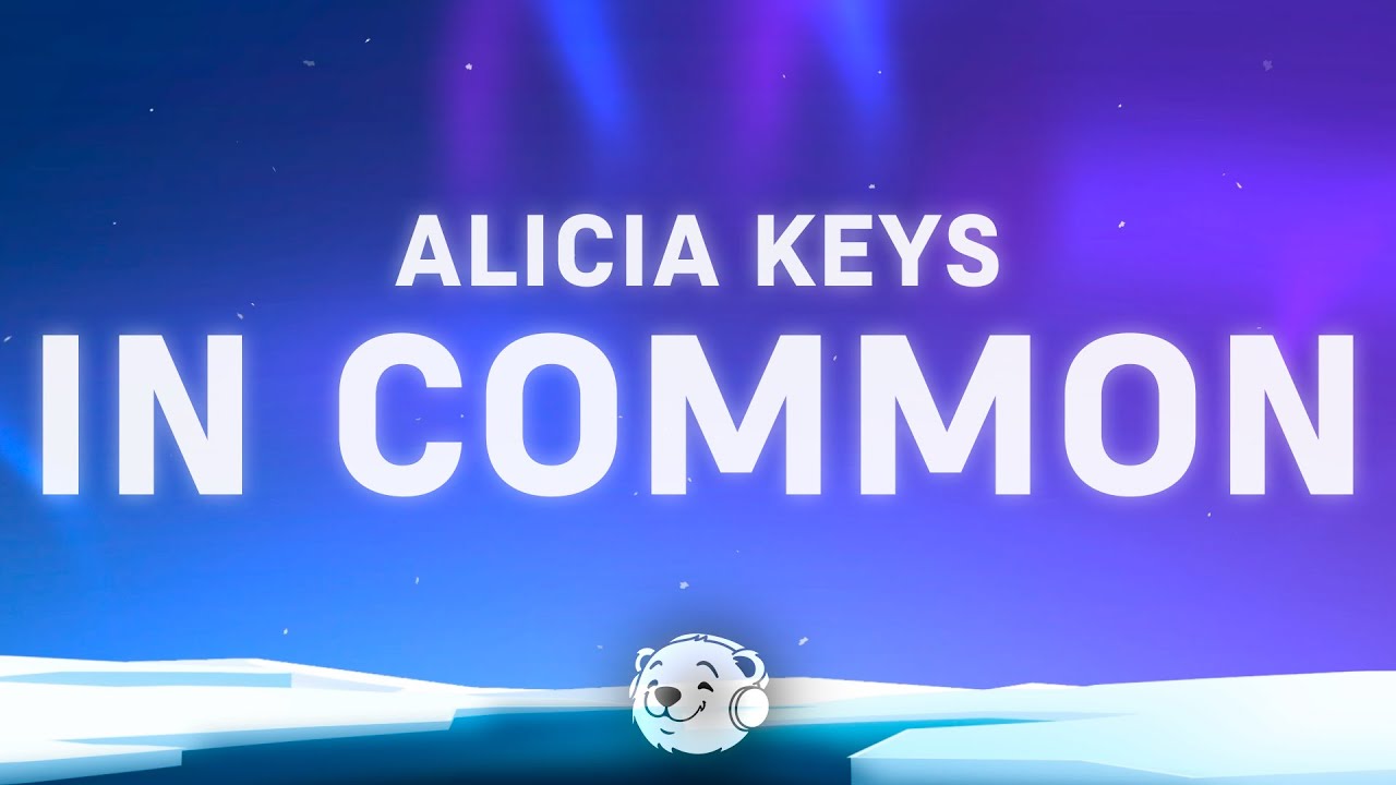 Alicia Keys - In Common (Lyrics) - YouTube