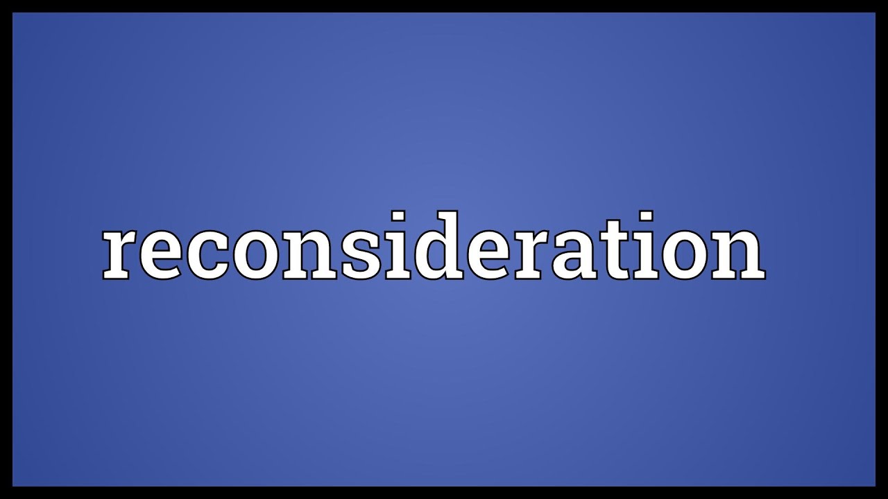 Reconsideration Meaning - YouTube
