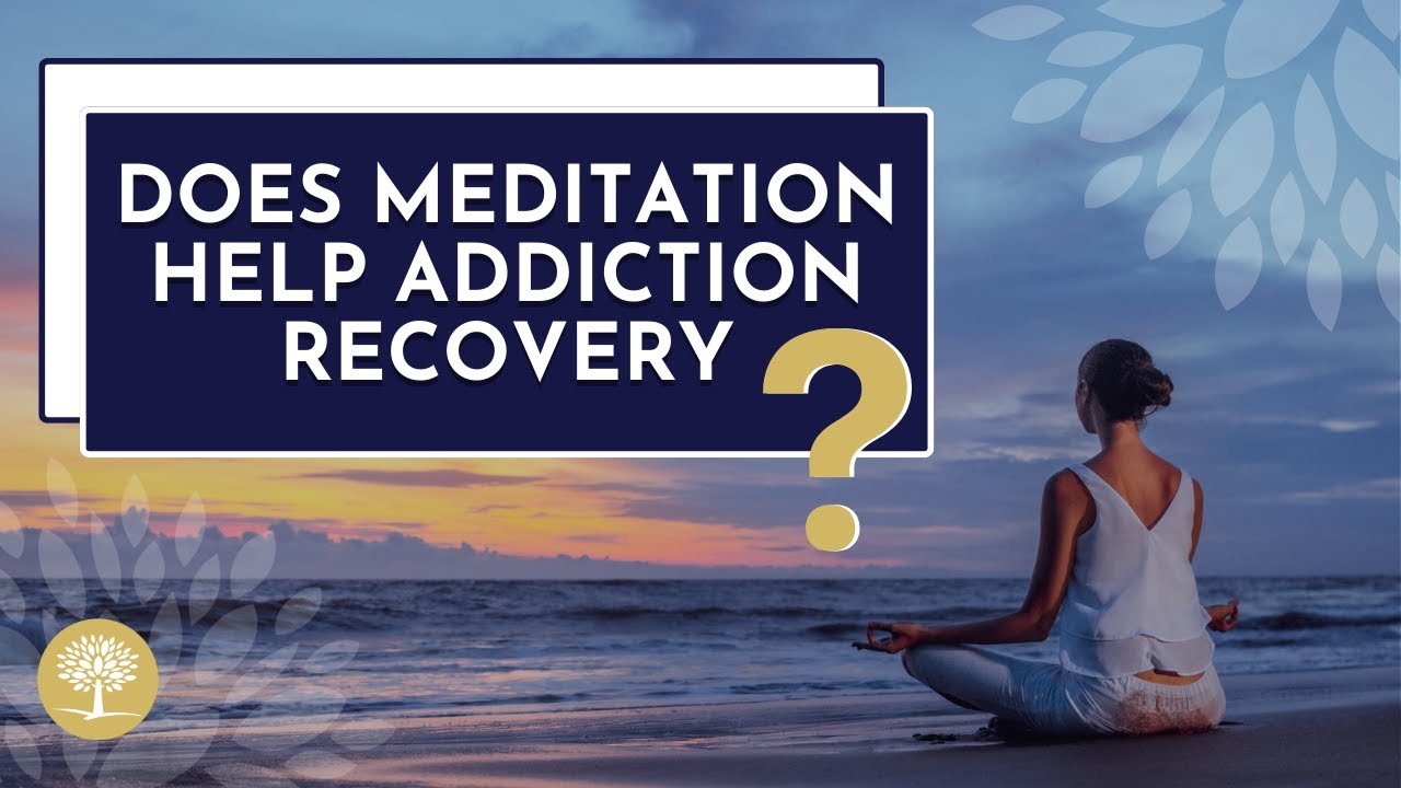 Meditation in Drug & Alcohol Addiction Recovery #mentalhealth # ...