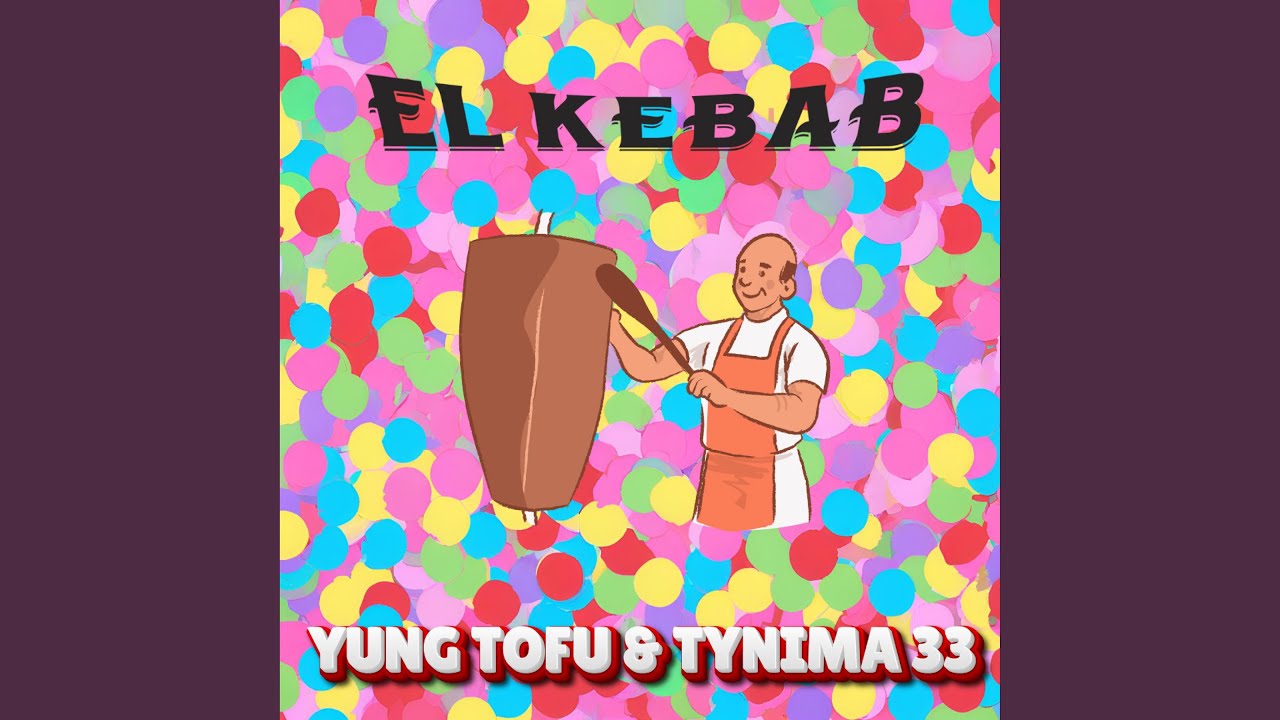 El Kebab (feat. Tynima 33 & Young Tofu) - YouTube
