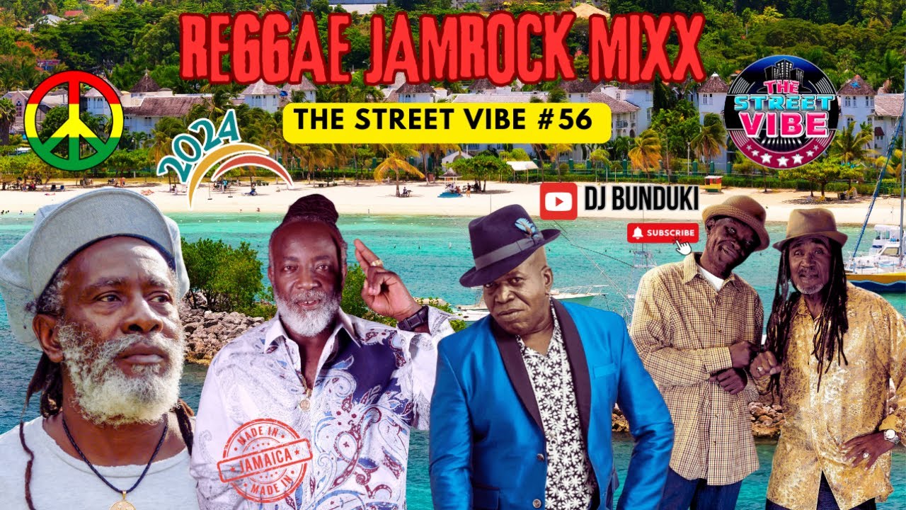 DJ BUNDUKI THE STREET VIBE #56 2024 REGGAE JAMROCK MIXX - YouTube