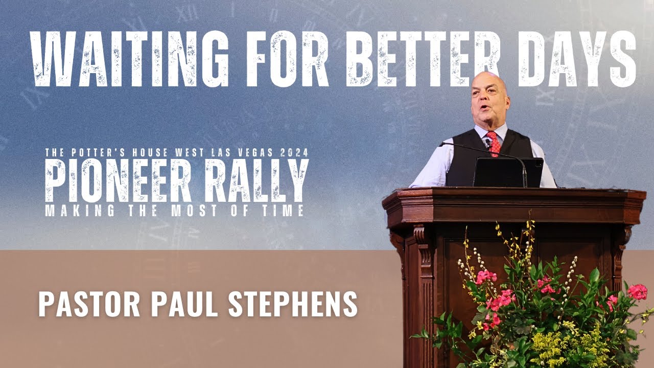 2024 WLV Potter's House Pioneer Rally | "Waiting For Better Days ...