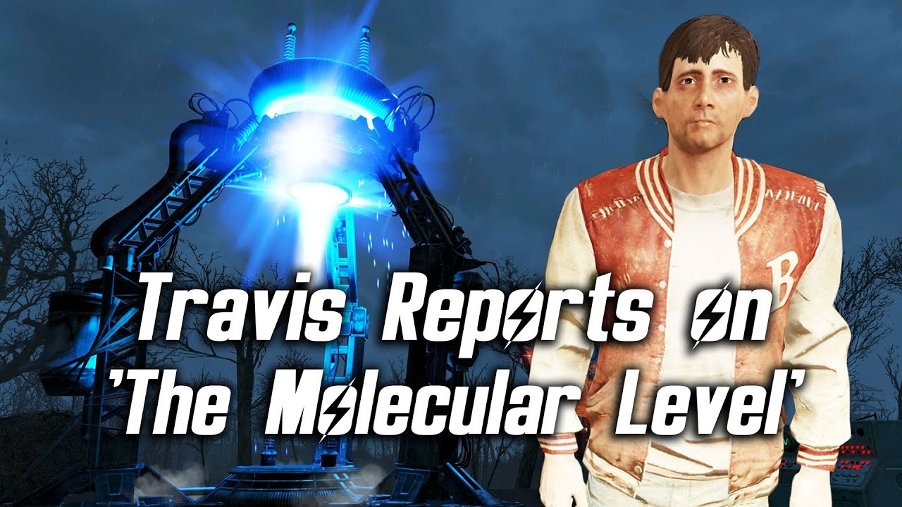 Fallout 4 - Travis Miles Reports on 'The Molecular Level' (awkward ...