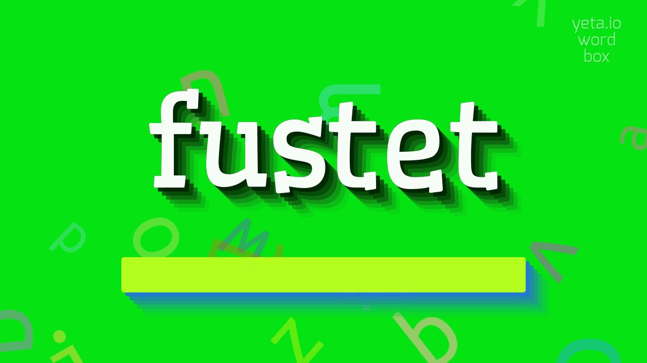 How to say "fustet"! (High Quality Voices) - YouTube