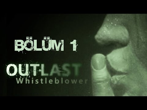 Outlast Whistleblower - 1. Bölüm - Kulağımı Yalama !