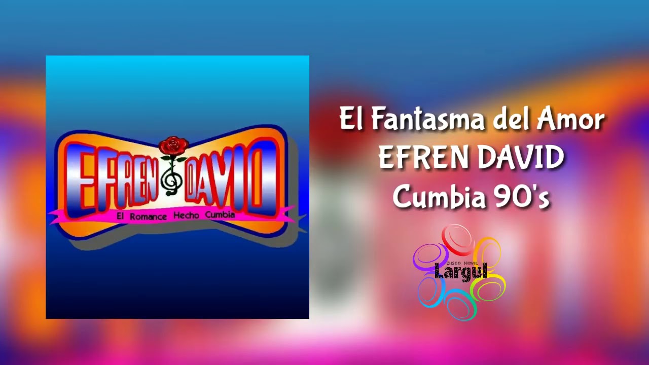 El Fantasma del Amor - Efrén David - YouTube