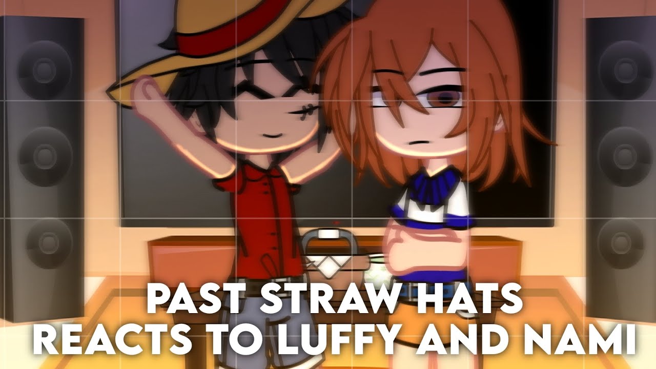 Past Straw Hat reacts to Luffy and Nami (LuNami?) | Gacha Club | One ...