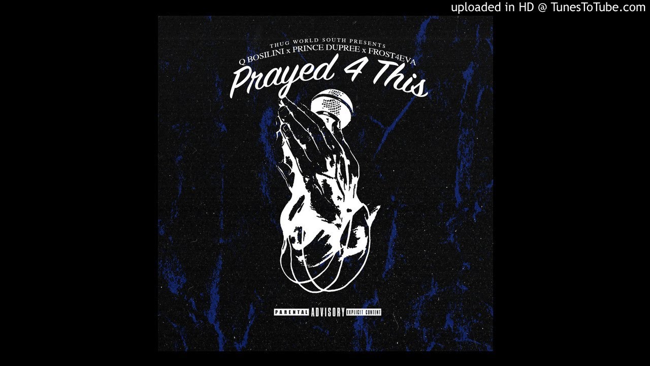 Q Bosilini x Prince Dupree x Frost4eva - Prayed 4 This - YouTube