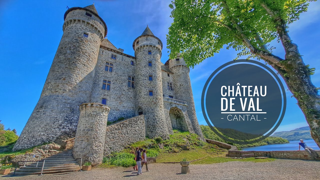 LE CHÂTEAU DE VAL - CANTAL - - YouTube