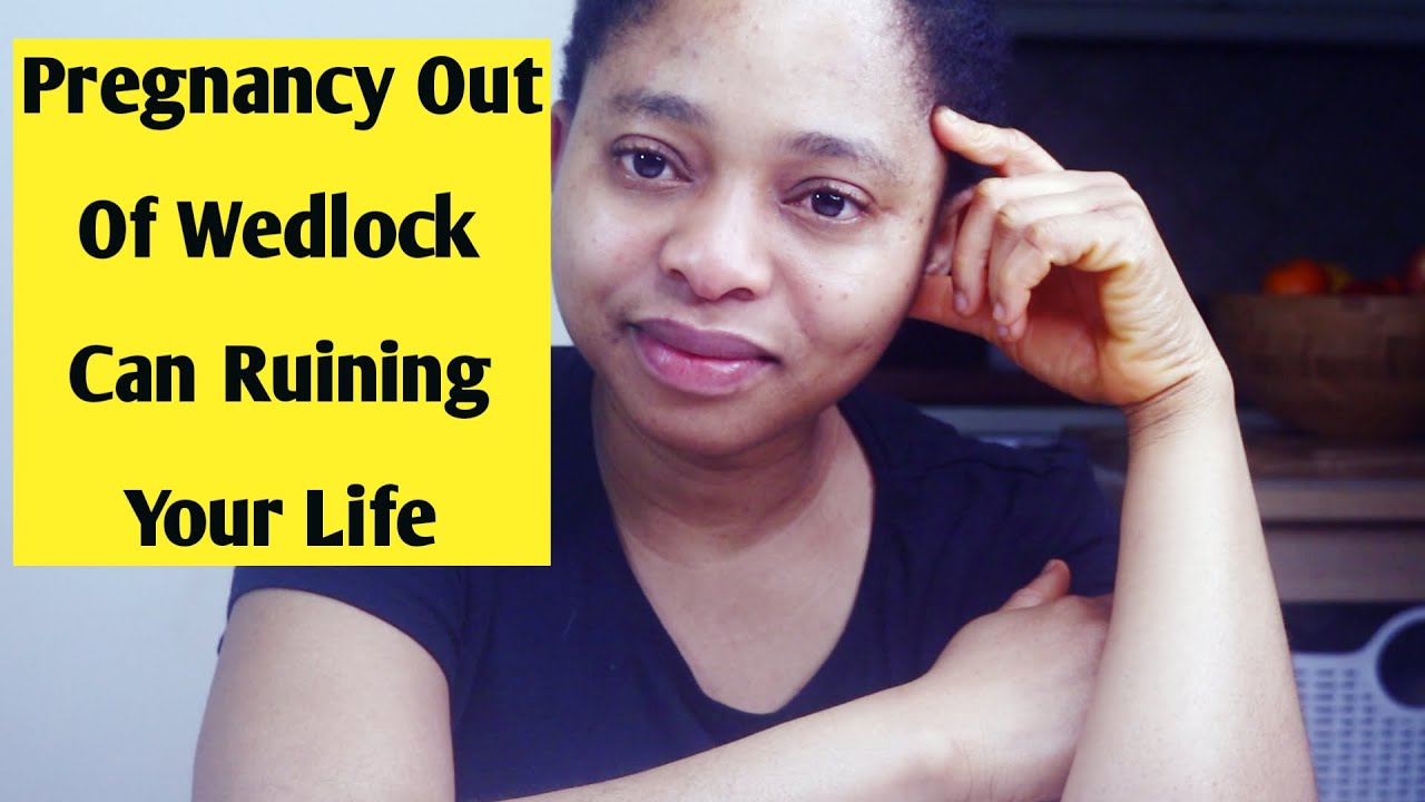 Pregnancy Out Of Wedlock Is The Worst Thing That Can Happen To A Woman ...