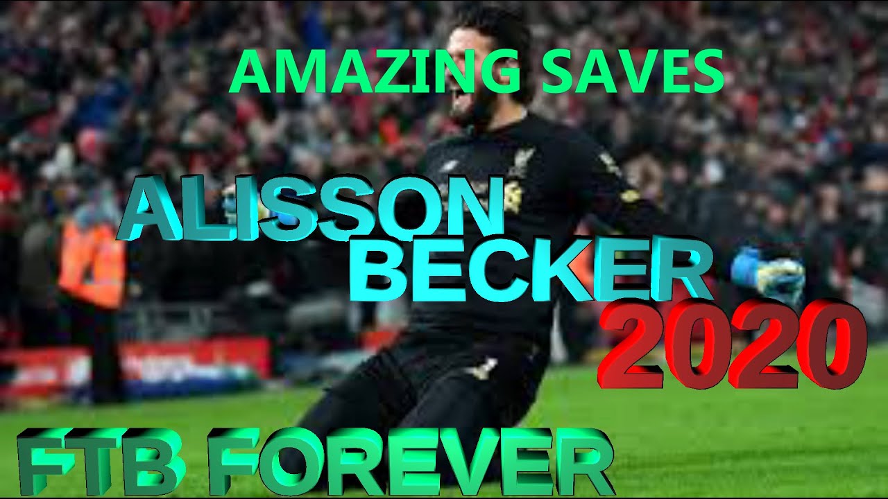 The goalkeepers : PART 9: ALISSON BECKER INSANE SAVES IN 2020 ...