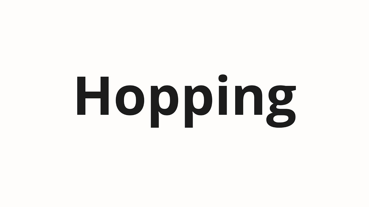 How to pronounce Hopping - YouTube