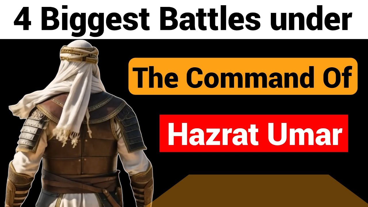 4 BIGGEST BATTLE UNDER THE COMMAND OF HAZRAT UMAR IBN KHATAB - YouTube