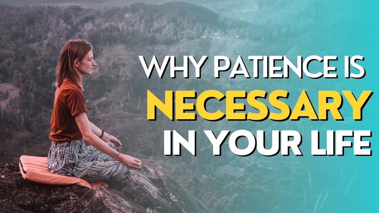 Why patience is necessary in your life - YouTube