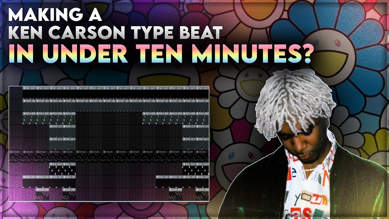 HOW TO MAKE A KEN CARSON TYPE BEAT IN UNDER TEN MINUTES (challenge ...