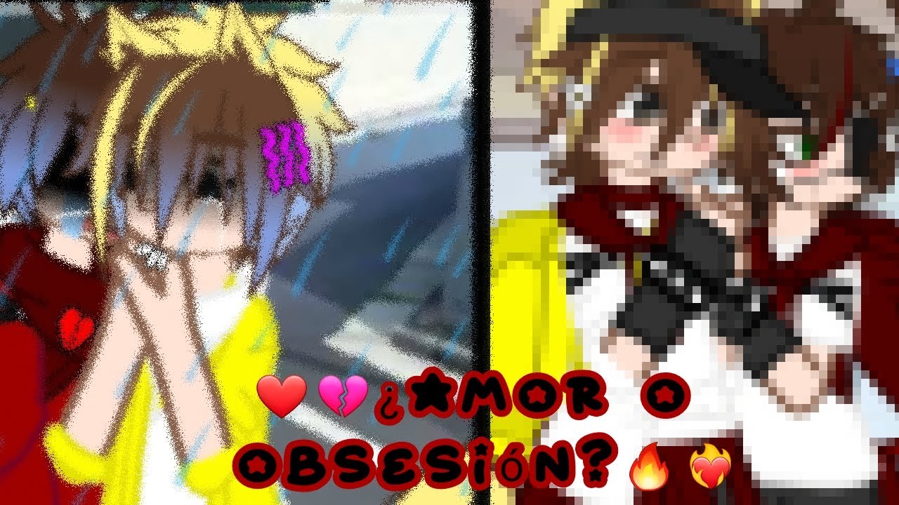 ️💔¿amor o obsesión?🔥 ️‍🔥 ||•Los compas•||《Love Story》{♡parte 2♡} - YouTube