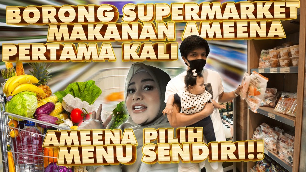 borong Supermarket makanan ameena pertama kali!! Ameena pilih Menu ...