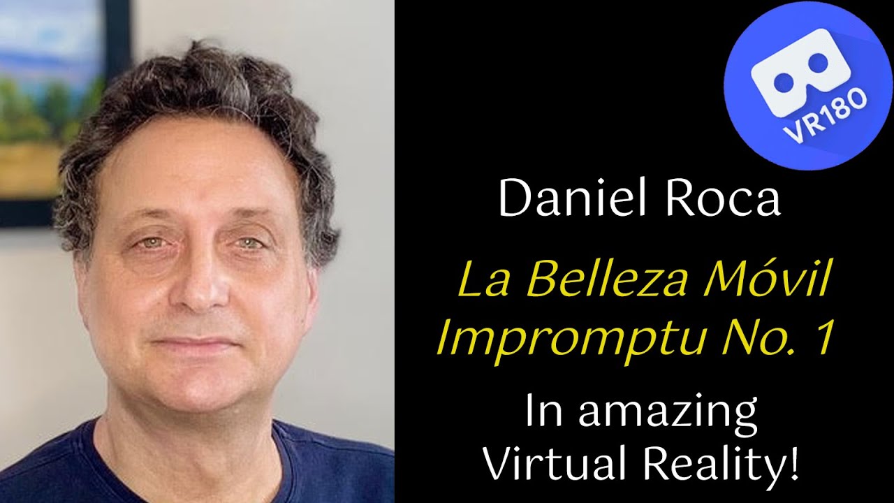Daniel Roca -- La Belleza Móvil, Impromptu No. 1. In Virtual Reality [8K] - YouTube