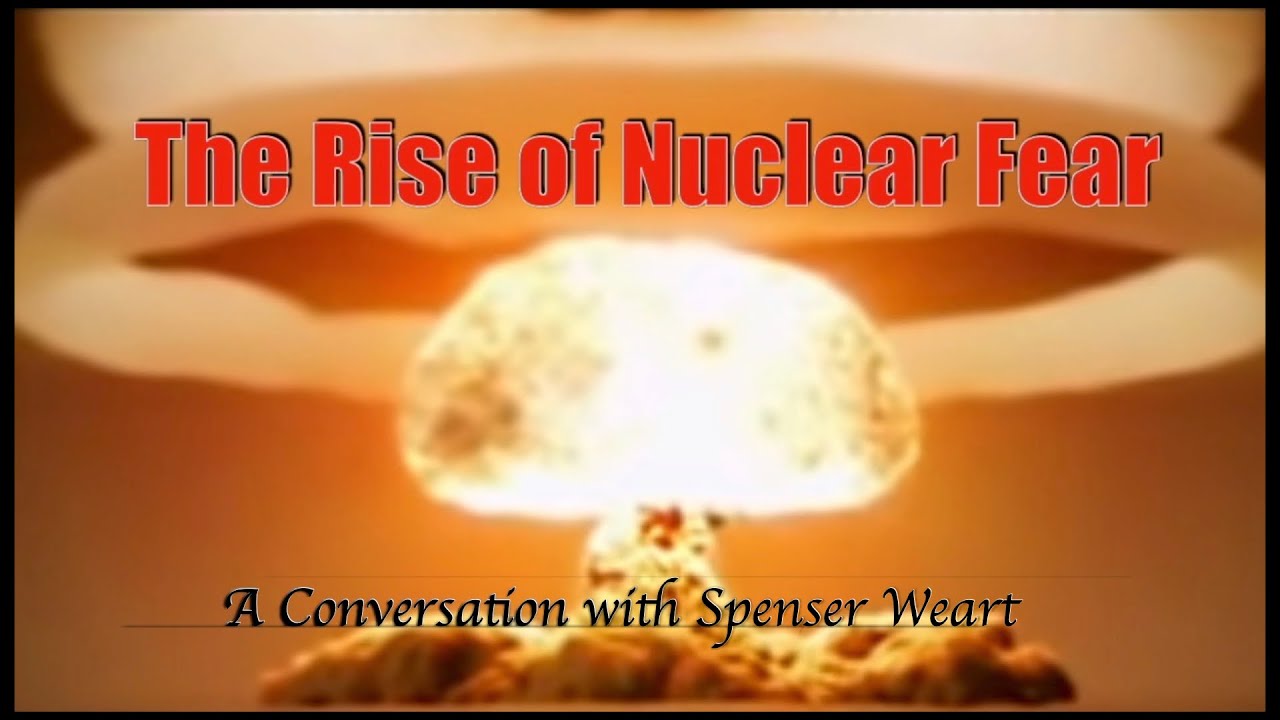 The Rise of Nuclear Fear - YouTube