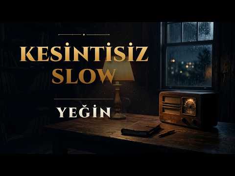 🌙 YEĞİN Slow — Kesintisiz Slow Müzik (24/7 Live)