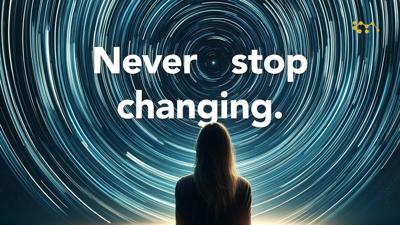 Connect to the universe by adjusting, moving and growing continuously ...