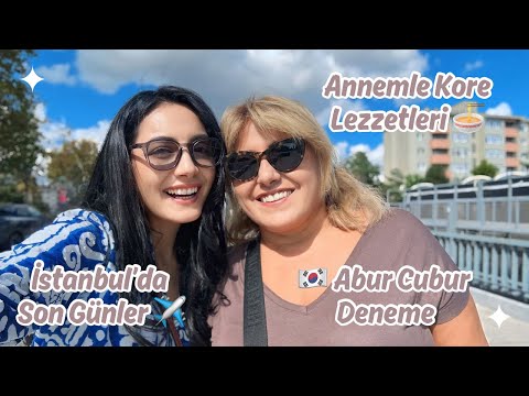 Annemle Kore Yemekleri Yedik 🇰🇷 Abur Cubur Deneme, Yolculuk Başlıyor ✈️ İstanbul’a Veda Zamanı.. 