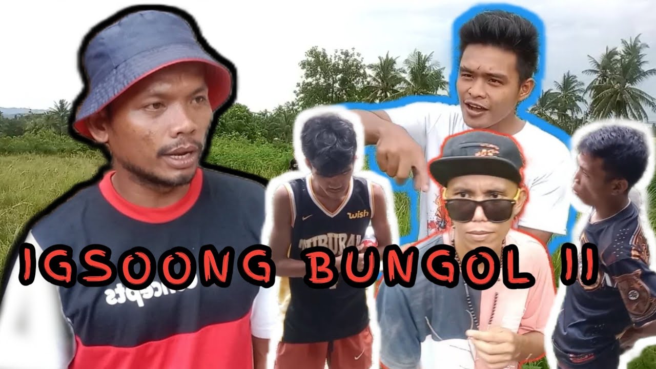 IGSOON NGA BUNGOL ( PART II ) - YouTube