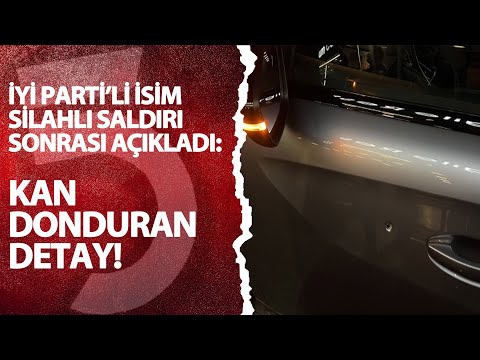İYİ Parti'li isim silahlı saldırı sonrası açıkladı: Kan donduran detay
