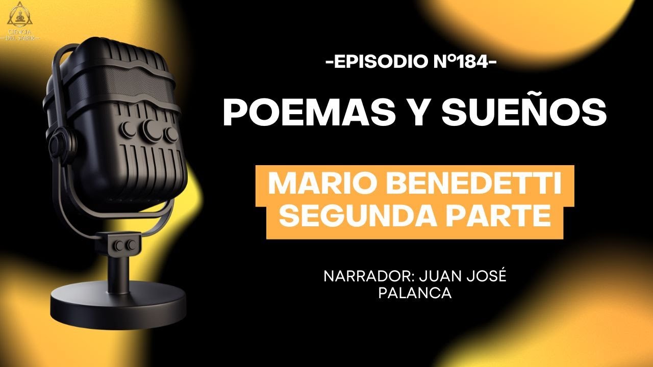 EP.184 - POEMAS Y SUEÑOS - MARIO BENEDETTI - SEGUNDA PARTE - YouTube