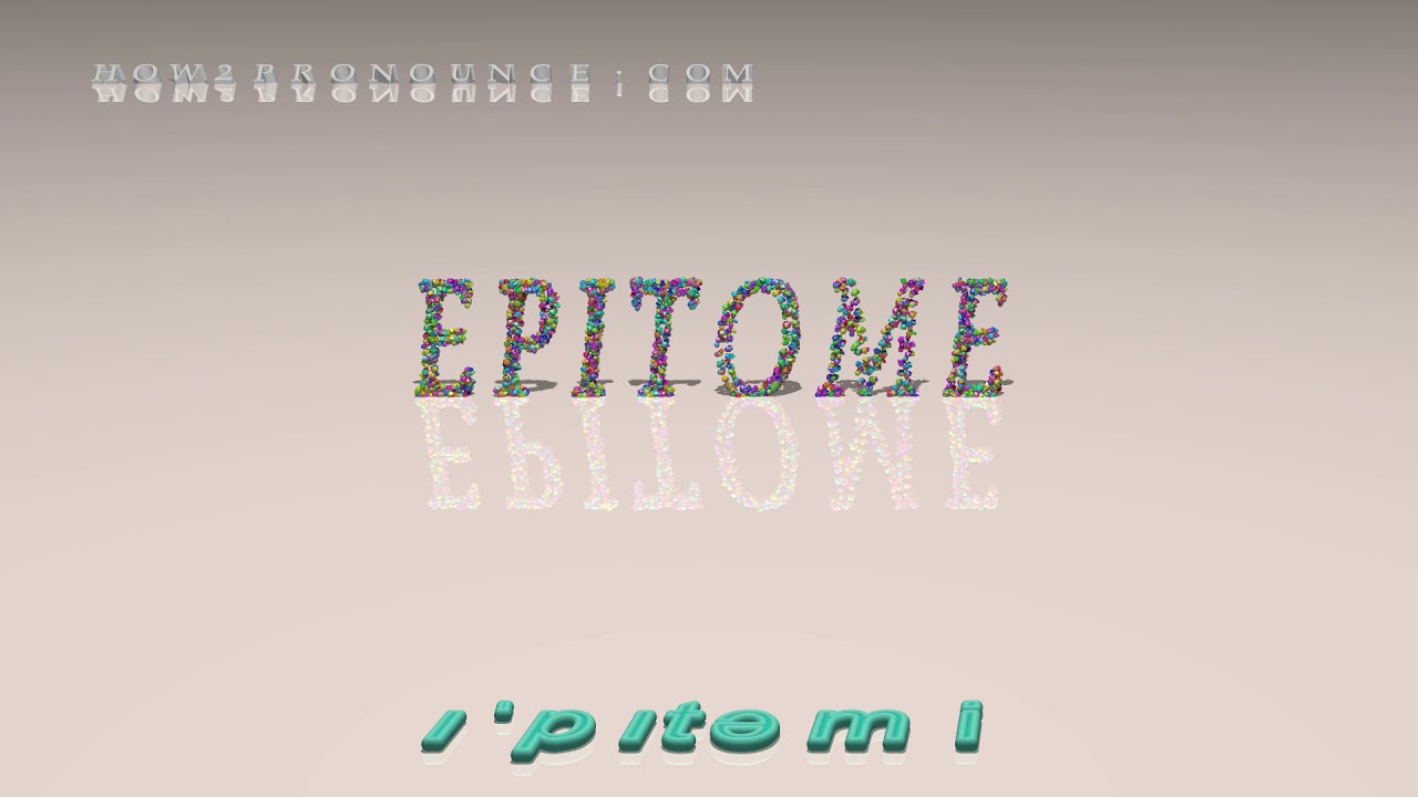 epitome - pronunciation + Examples in sentences and phrases - YouTube