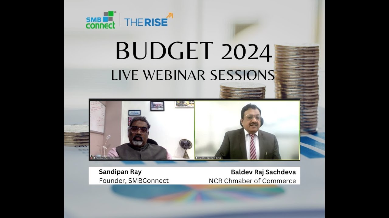 SMBConnect - Budget 2024 - Discussion - Mr Sandipan Ray with Baldev Raj ...