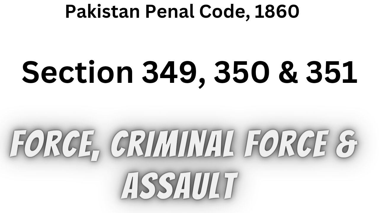 Section 349, 450 & 351 of PPC | Force, Criminal Force & Assault | Raja Aamir Abbas Advocate ...