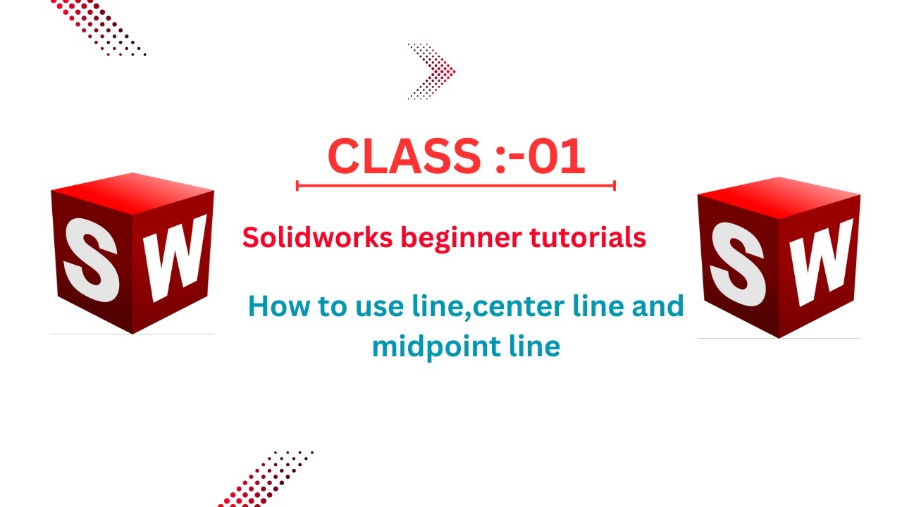 Mastering SolidWorks class no :- 01 How to use line,center line and ...