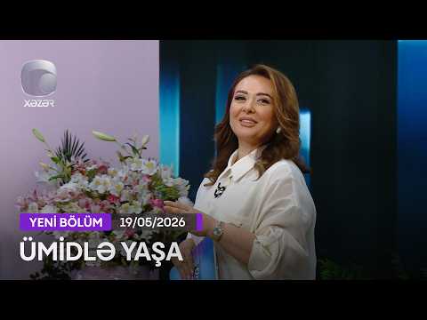 Ümidlə Yaşa - 19.05.2026