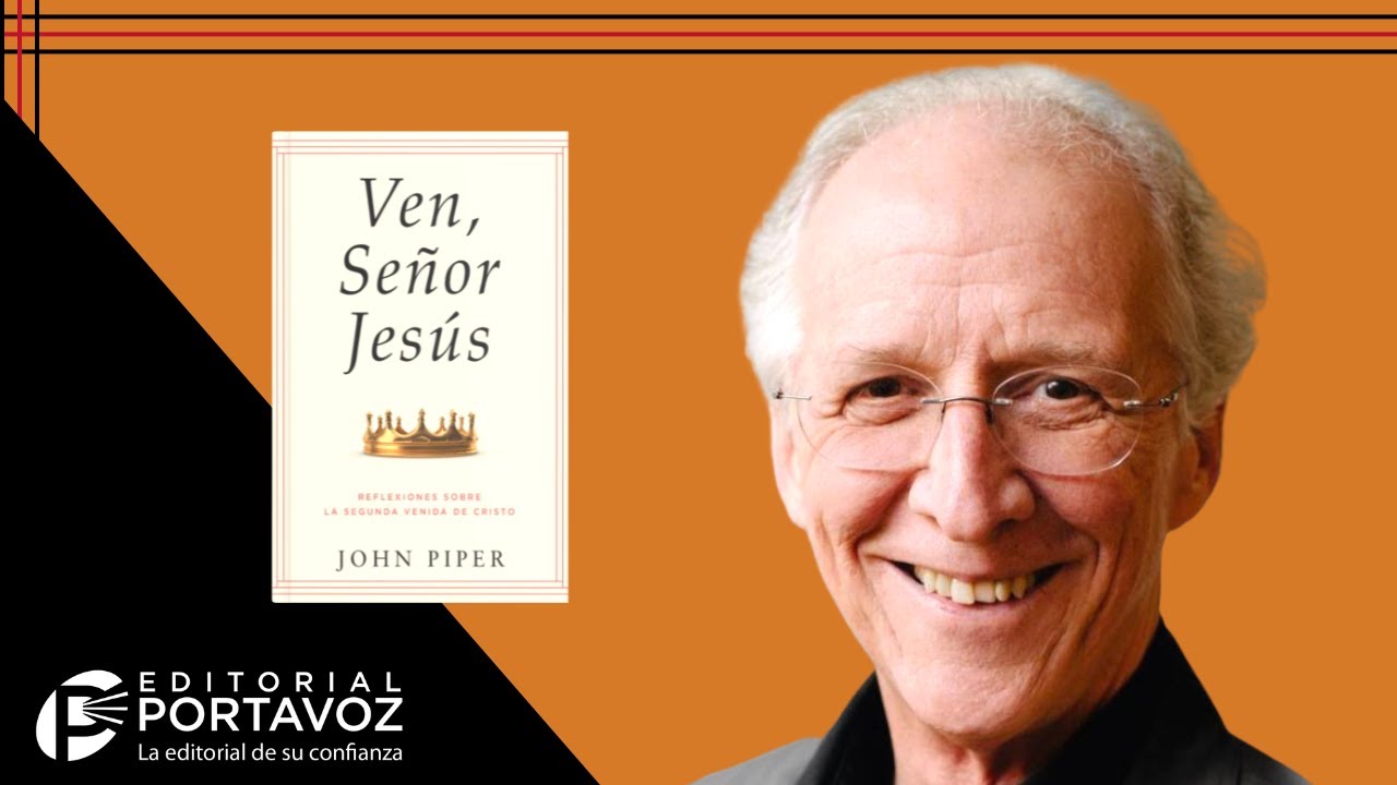 Ven Señor Jesús (John Piper) - YouTube