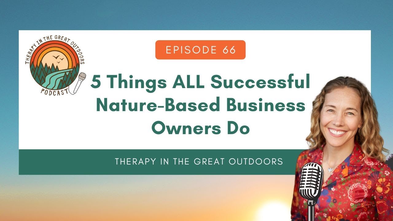 5 Things ALL Successful Nature-Based Business Owners Do - YouTube