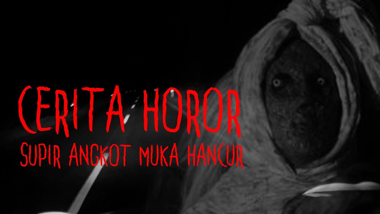 CERITA HOROR NAIK ANGKOT HANTU MUKA HANCUR - YouTube