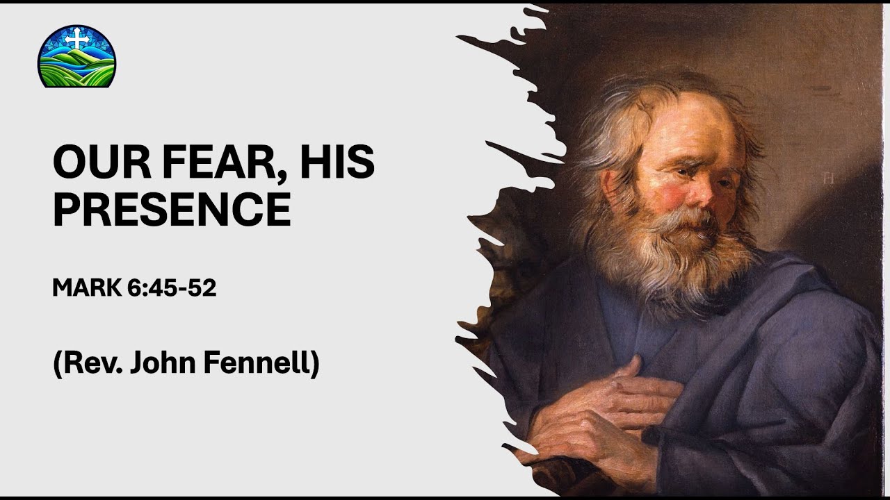 Our Fear, His Presence - Rev. John Fennell - YouTube