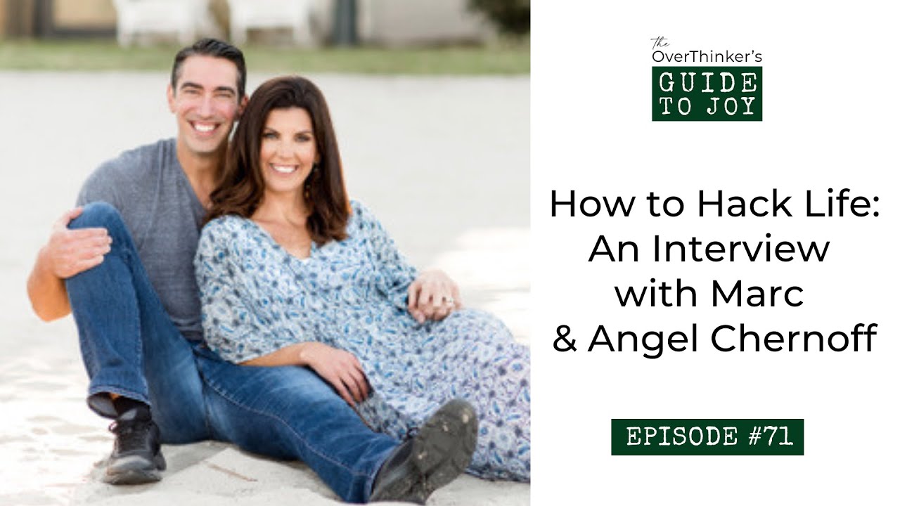 71. How to Hack Life: Full Video Interview with Marc & Angel Chernoff ...