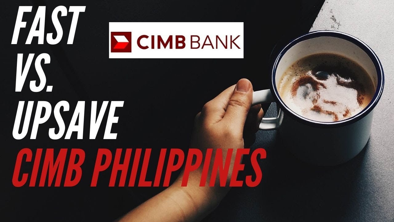 FAST ACCOUNT vs. UPSAVE ACCOUNT | CIMB PHILIPPINES | Money Matters ...