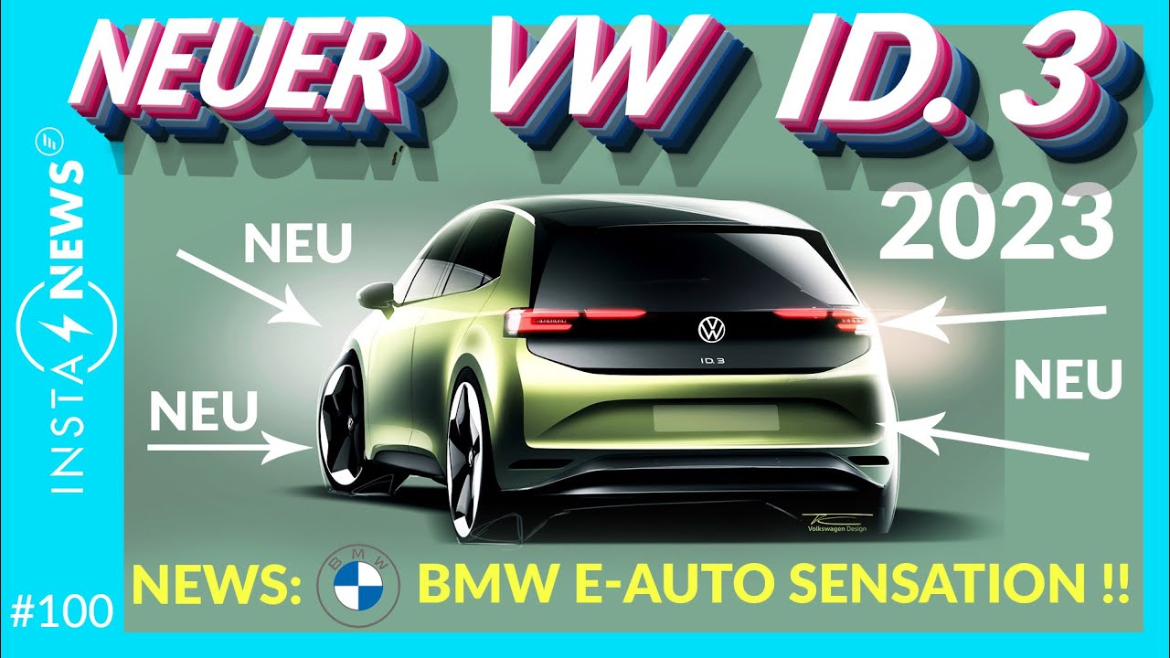 Neuer VW ID.3 (2023) + BMW E-Auto Sensation | Elektroauto-News 100 ...