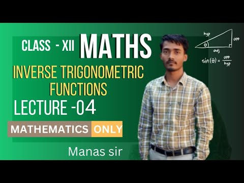 NCERT CLASS XII MATH CH-2 #INVERSE TRIGONOMETRIC FUNCTIONS @LECTURE-4 BY MANAS SIR. - YouTube