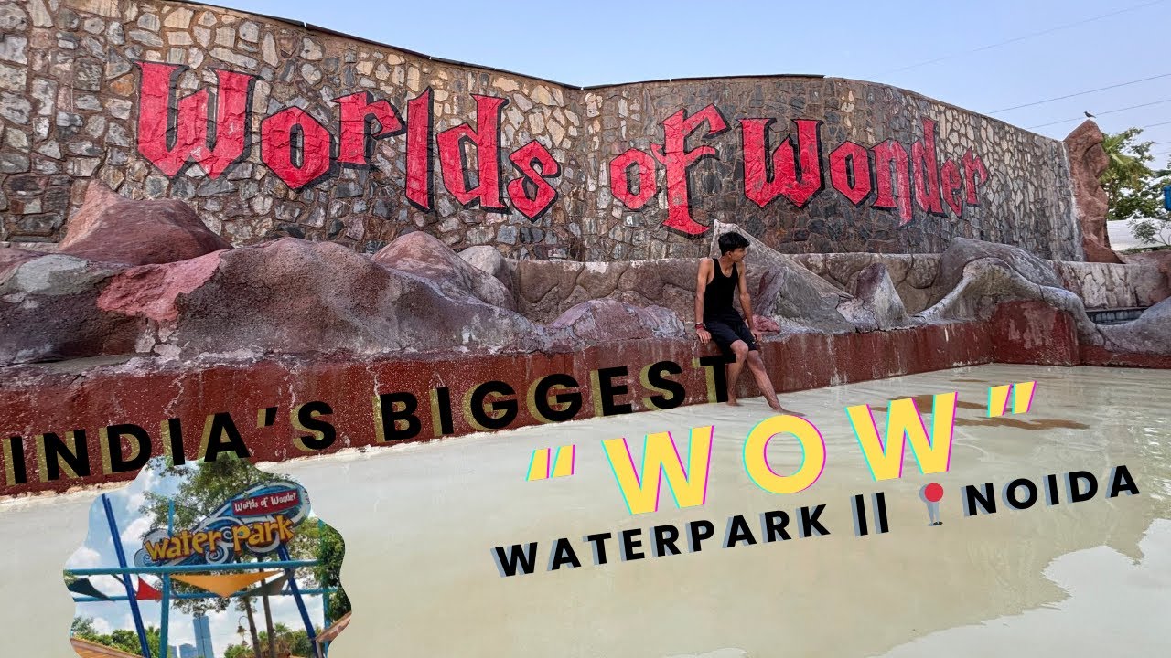 “WORLS OF WONDER” India’s Biggest #wow water park #delhi #noida - YouTube