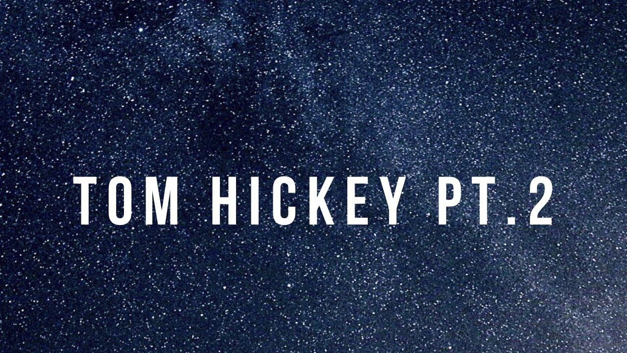 Tom HIckey pt 2 - YouTube
