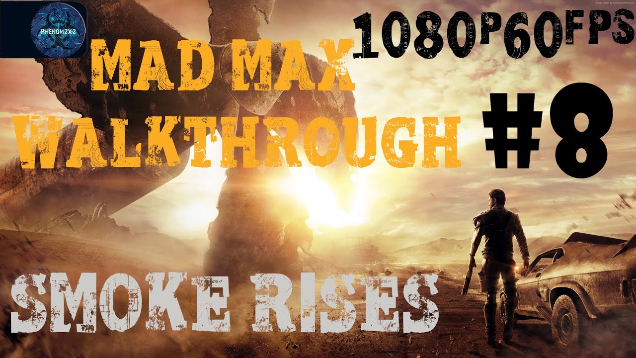 Mad Max Walkthrough - Smoke Rises - YouTube