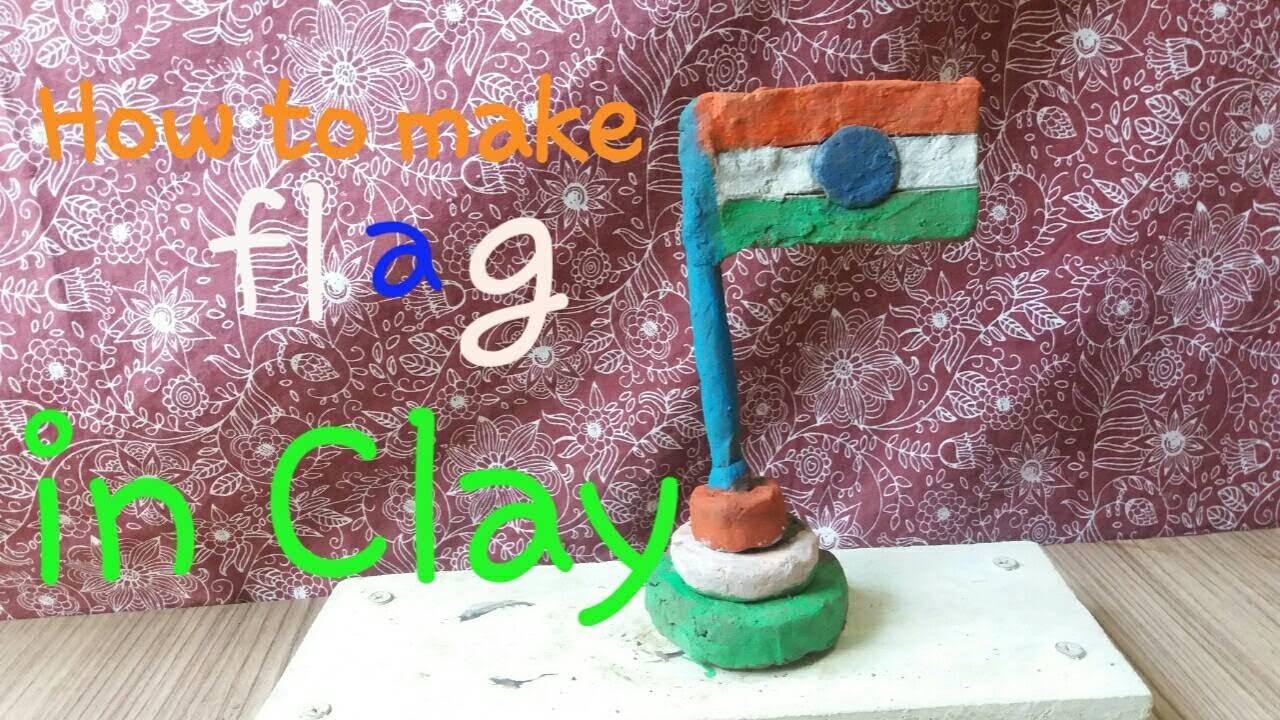Flag | DIY | How to Make National Flag | Clay Flag | Original Clay ...