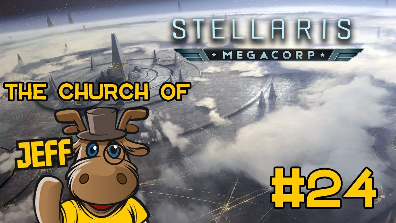 Stellaris: MegaCorp | The Church of Jeff | Episode #24 [Running Out ...
