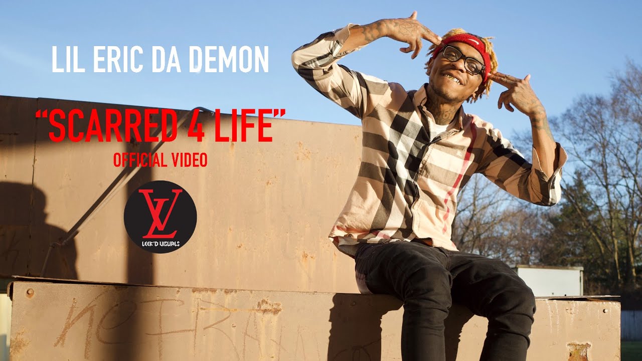 Lil Eric Da Demon - Scarred 4 Life (Official Video) | Shot by @LeekdVis ...